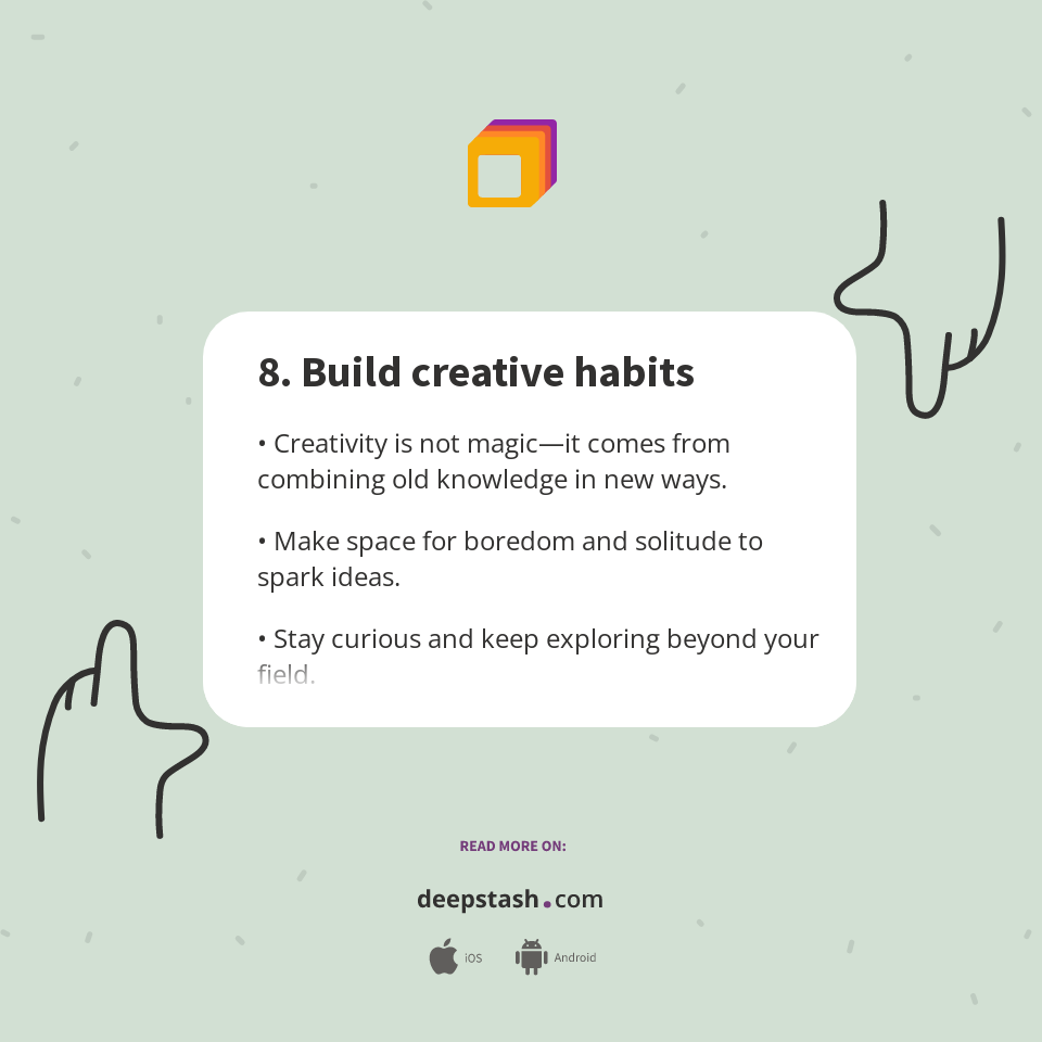 8. Build creative habits - Deepstash