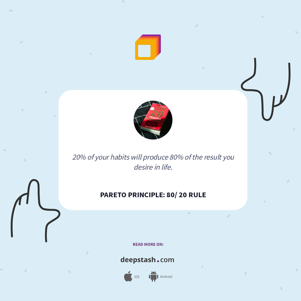 Quote by PARETO PRINCIPLE: 80/ 20 RULE - Deepstash