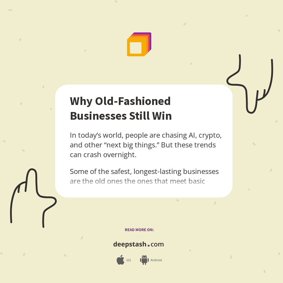Why Old-Fashioned Businesses Still Win - Deepstash