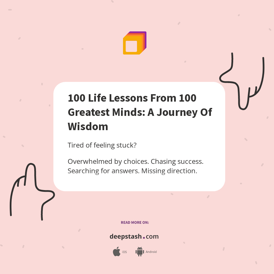 100 Life Lessons From 100 Greatest Minds: A Journey Of Wisdom - Deepstash