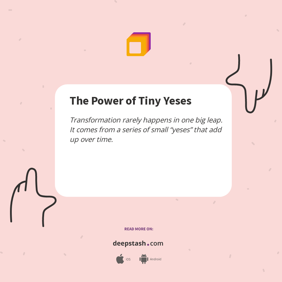 The Power of Tiny Yeses - Deepstash