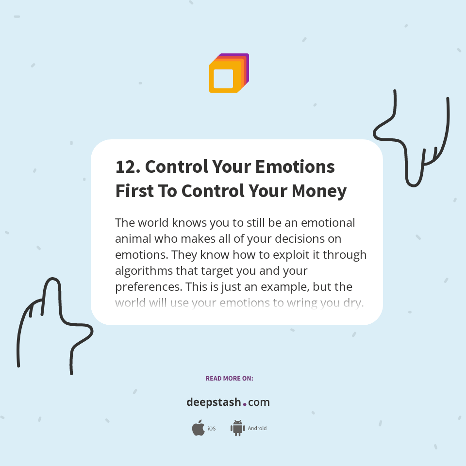 12. Control Your Emotions First To Control Your Money - Deepstash