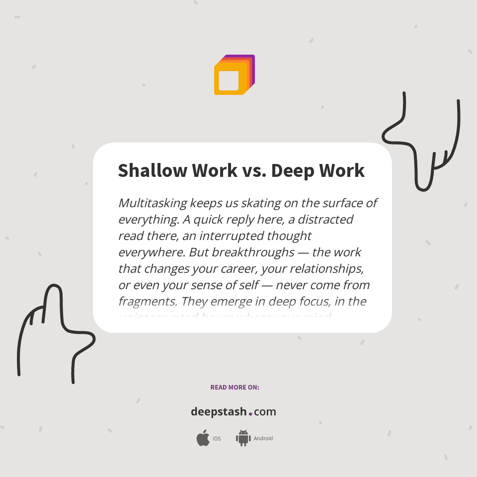 Shallow Work vs. Deep Work - Deepstash