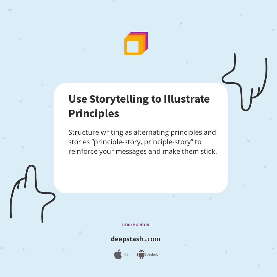 Use Storytelling to Illustrate Principles - Deepstash