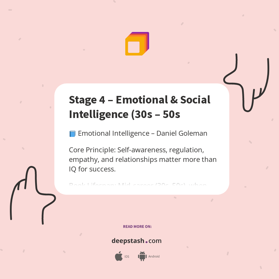 Stage 4 – Emotional & Social Intelligence (30s – 50s - Deepstash
