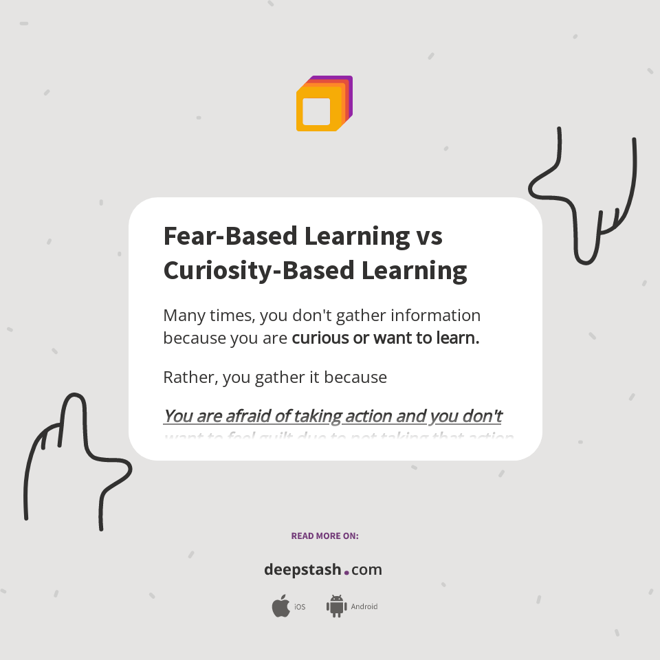 Fear-Based Learning vs Curiosity-Based Learning - Deepstash