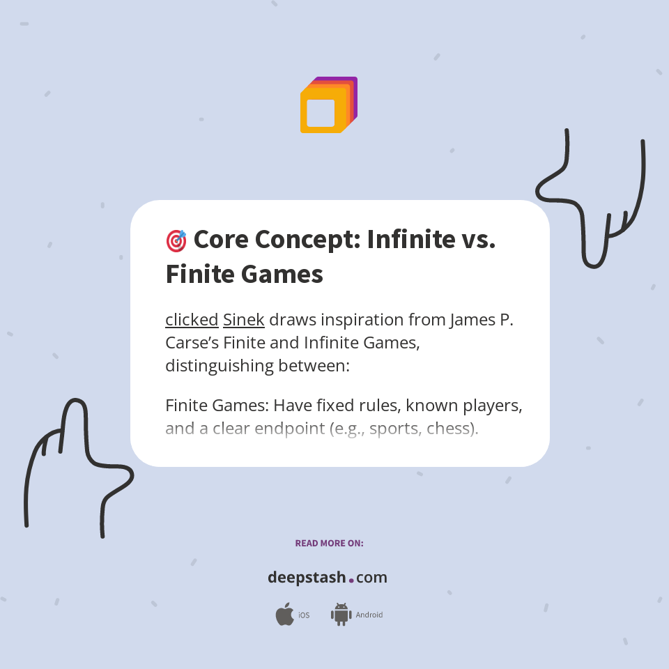 🎯 Core Concept: Infinite vs. Finite Games - Deepstash