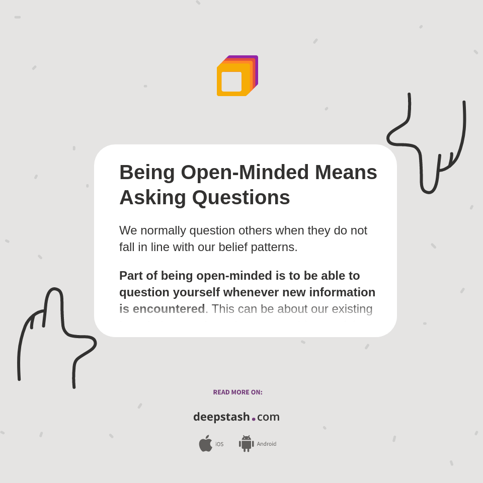Being Open-Minded Means Asking Questions - Deepstash