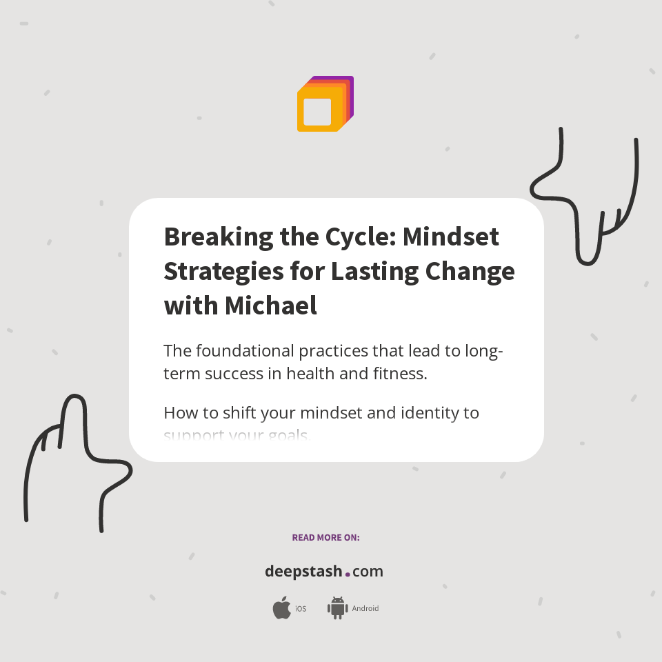 Breaking the Cycle: Mindset Strategies for Lasting Change with Michael ...