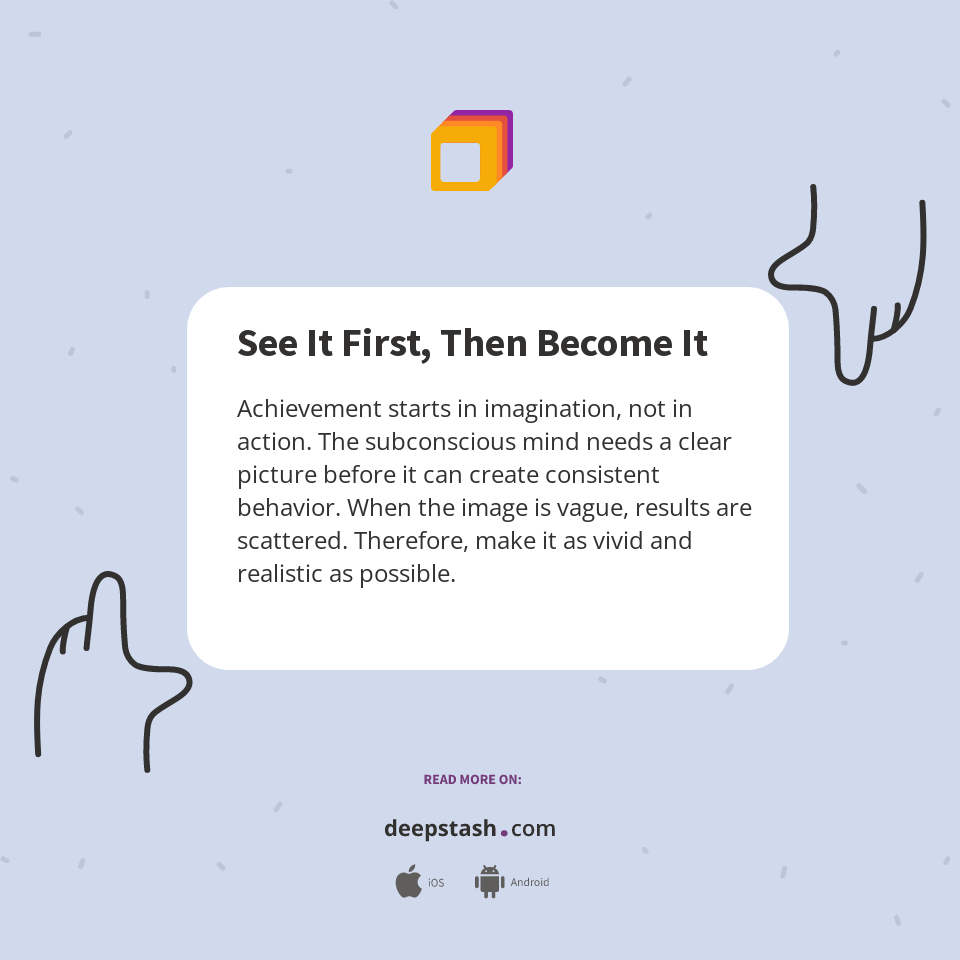See It First, Then Become It - Deepstash