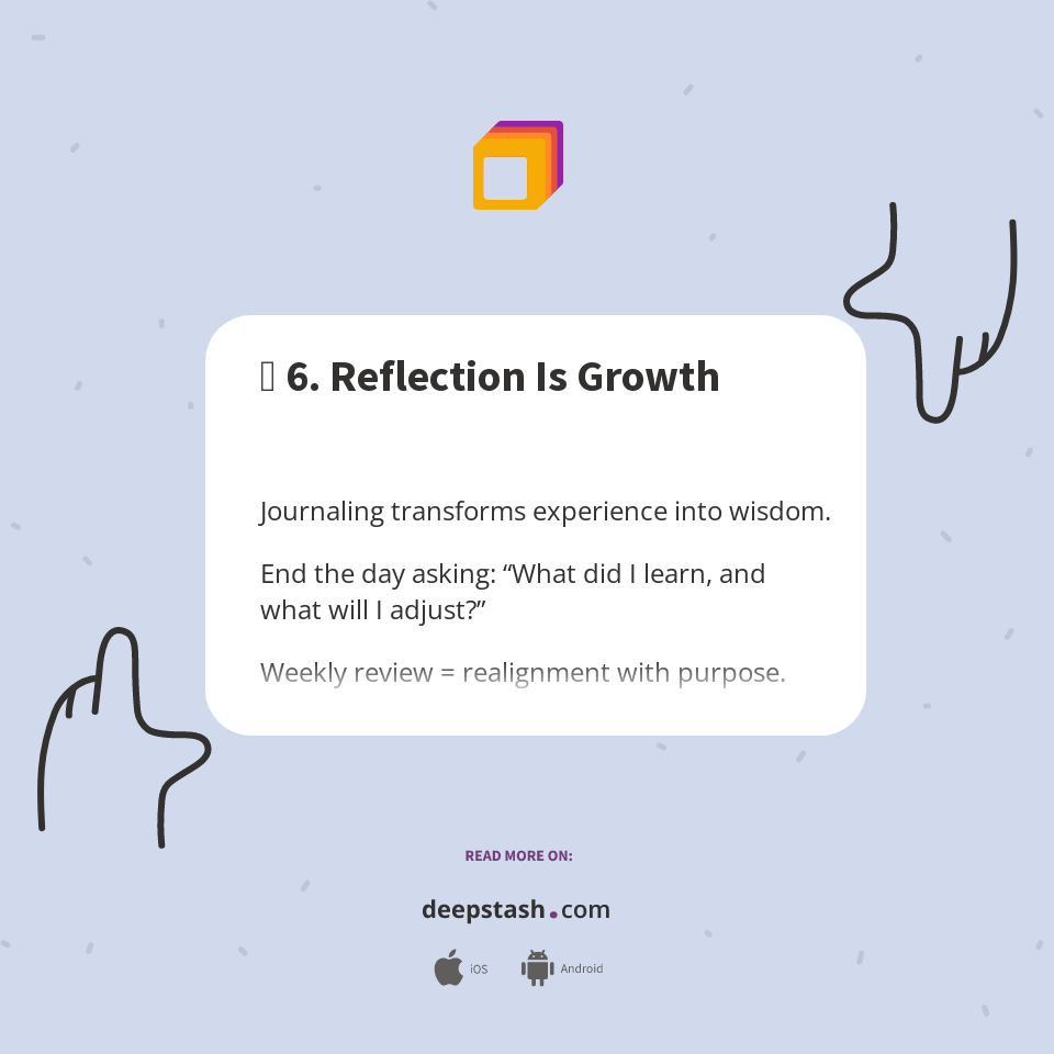 🪶 6. Reflection Is Growth - Deepstash