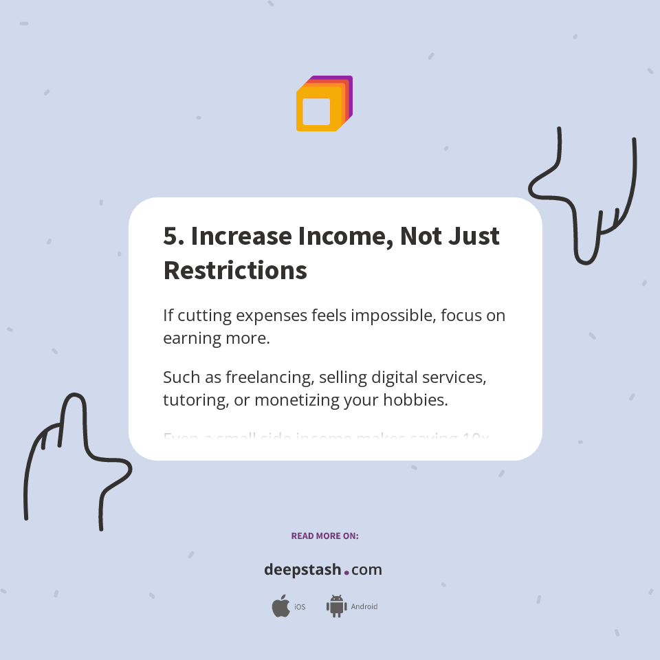 5. Increase Income, Not Just Restrictions - Deepstash