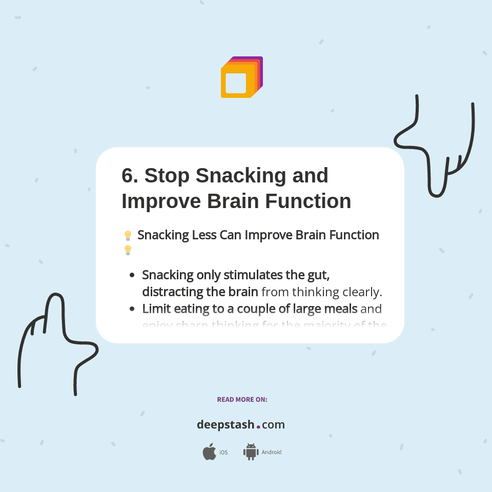 6. Stop Snacking and Improve Brain Function - Deepstash