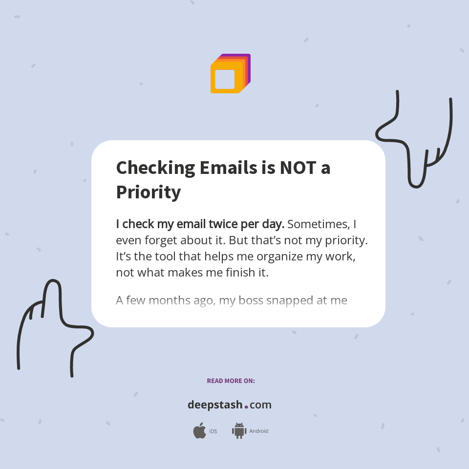 Checking Emails is NOT a Priority - Deepstash