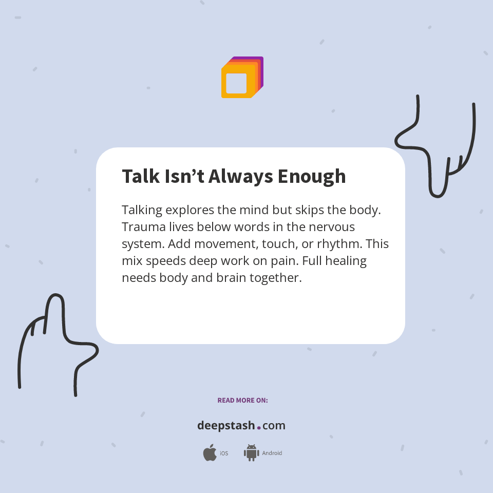 Talk Isn’t Always Enough - Deepstash