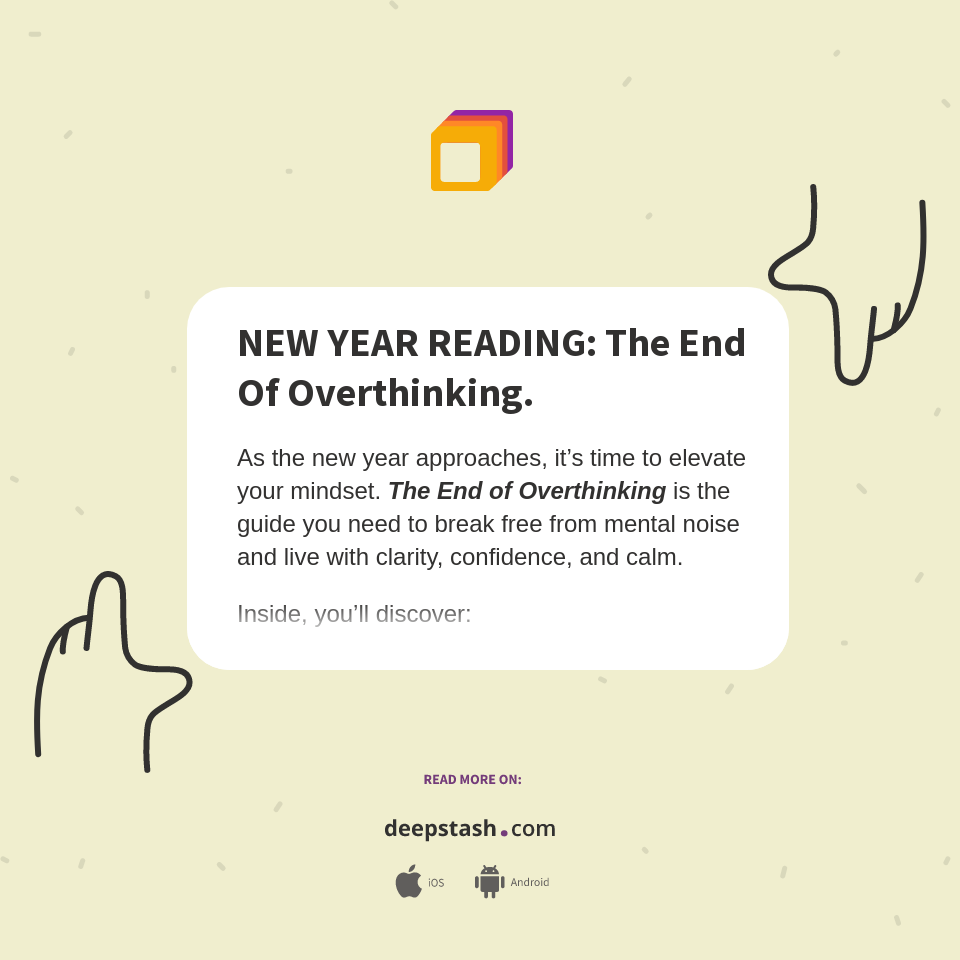 NEW YEAR READING: The End Of Overthinking. - Deepstash