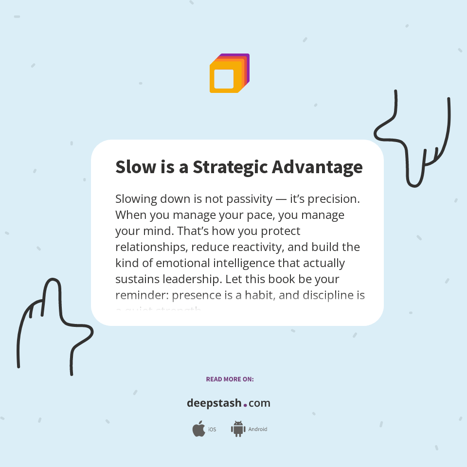 Slow is a Strategic Advantage - Deepstash