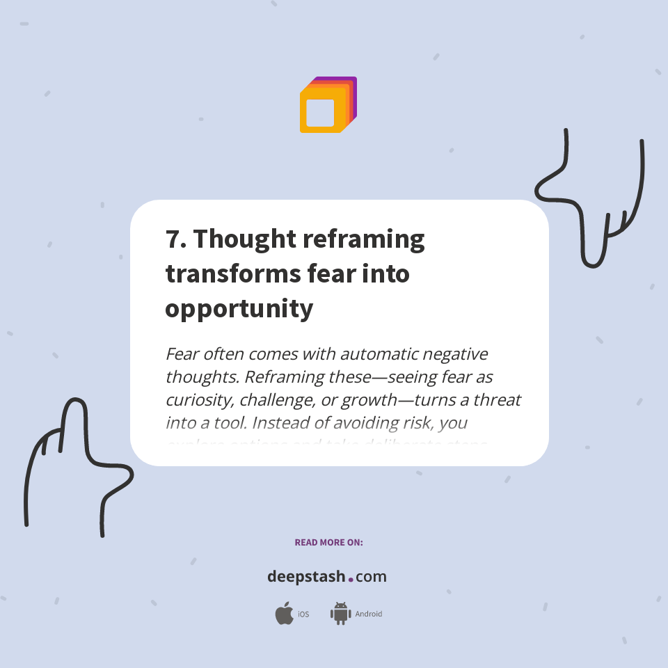 7. Thought reframing transforms fear into opportunity - Deepstash