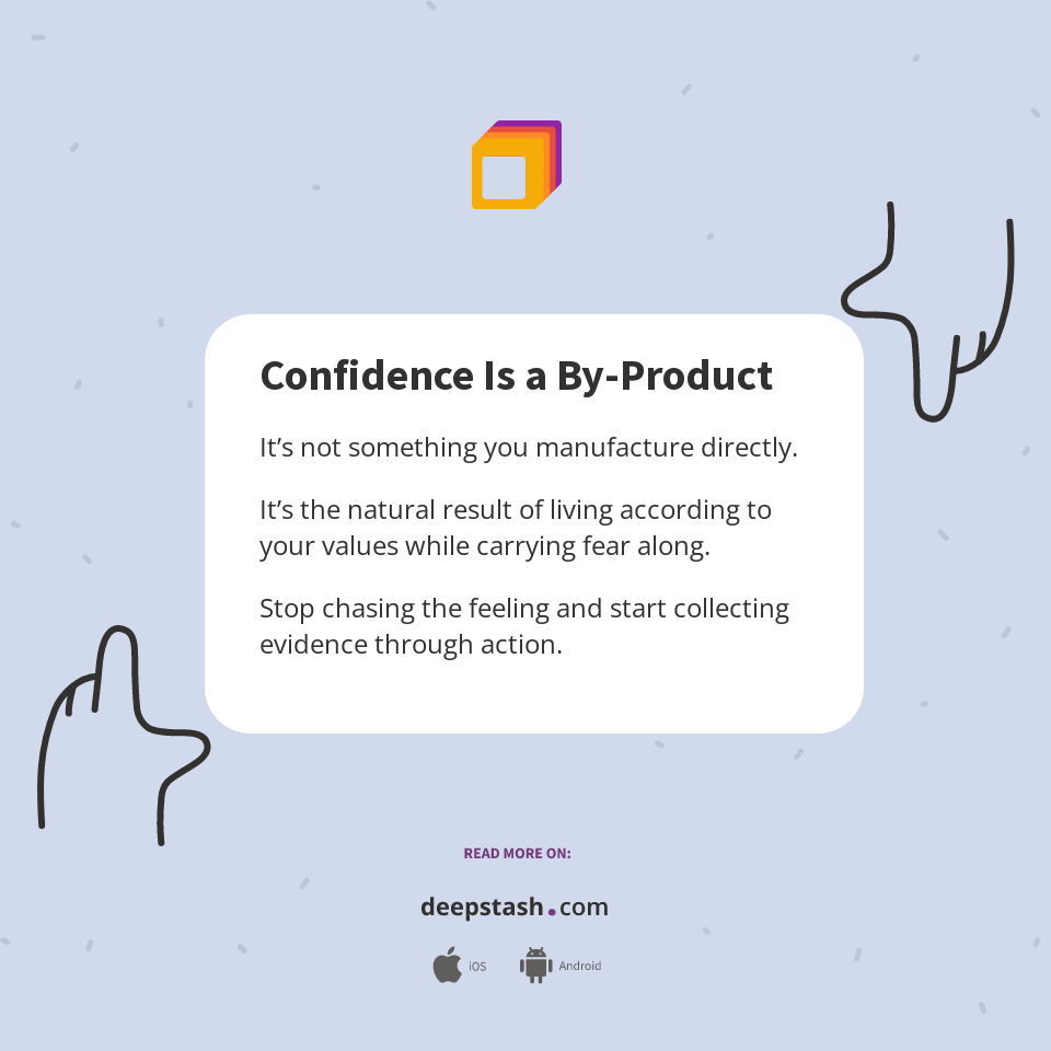 Confidence Is a By-Product - Deepstash