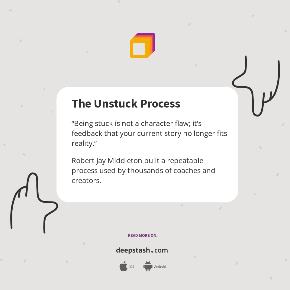 The Unstuck Process - Deepstash