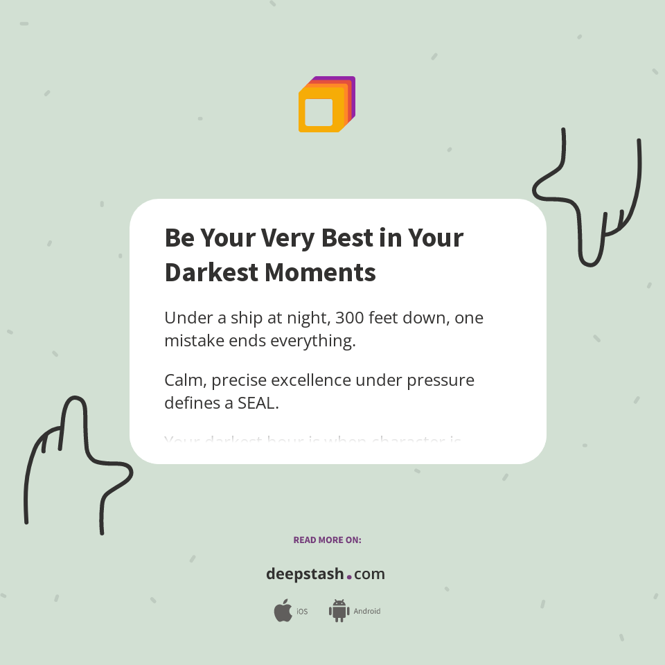 Be Your Very Best in Your Darkest Moments - Deepstash