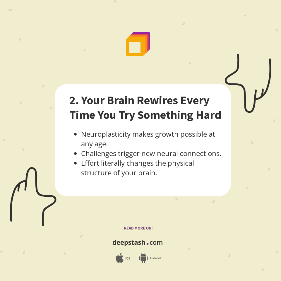 2. Your Brain Rewires Every Time You Try Something Hard - Deepstash