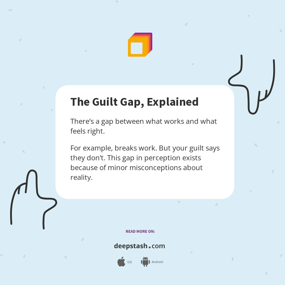 The Guilt Gap, Explained - Deepstash