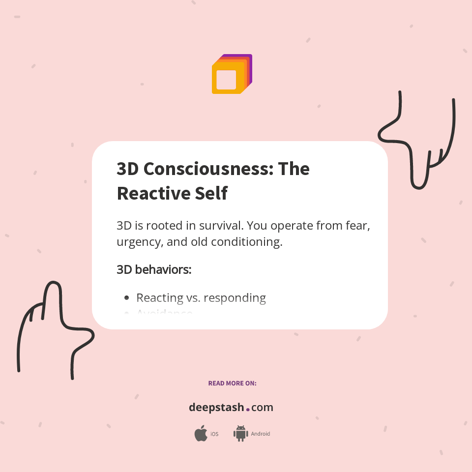 3D Consciousness: The Reactive Self - Deepstash