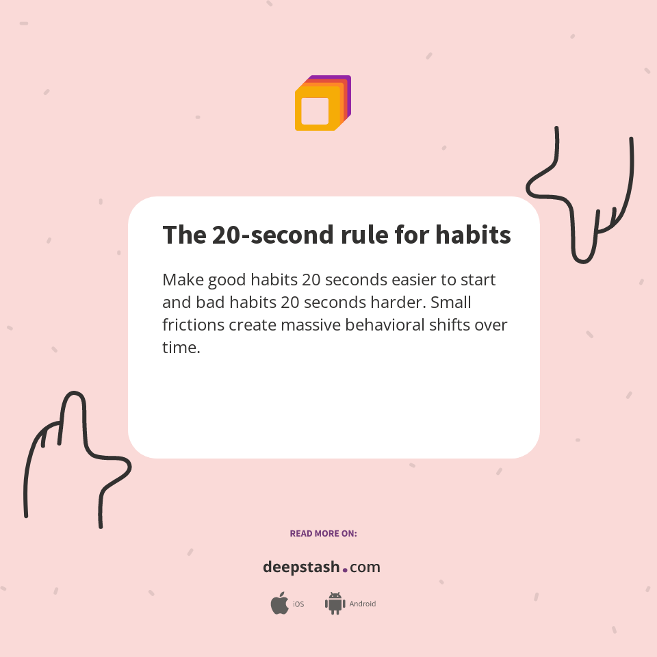The 20-second rule for habits - Deepstash