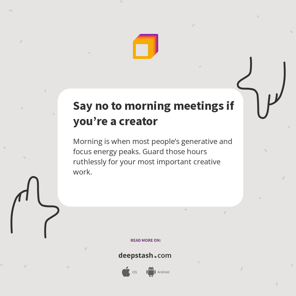 Say no to morning meetings if you’re a creator - Deepstash