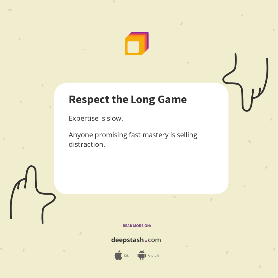 Respect the Long Game - Deepstash