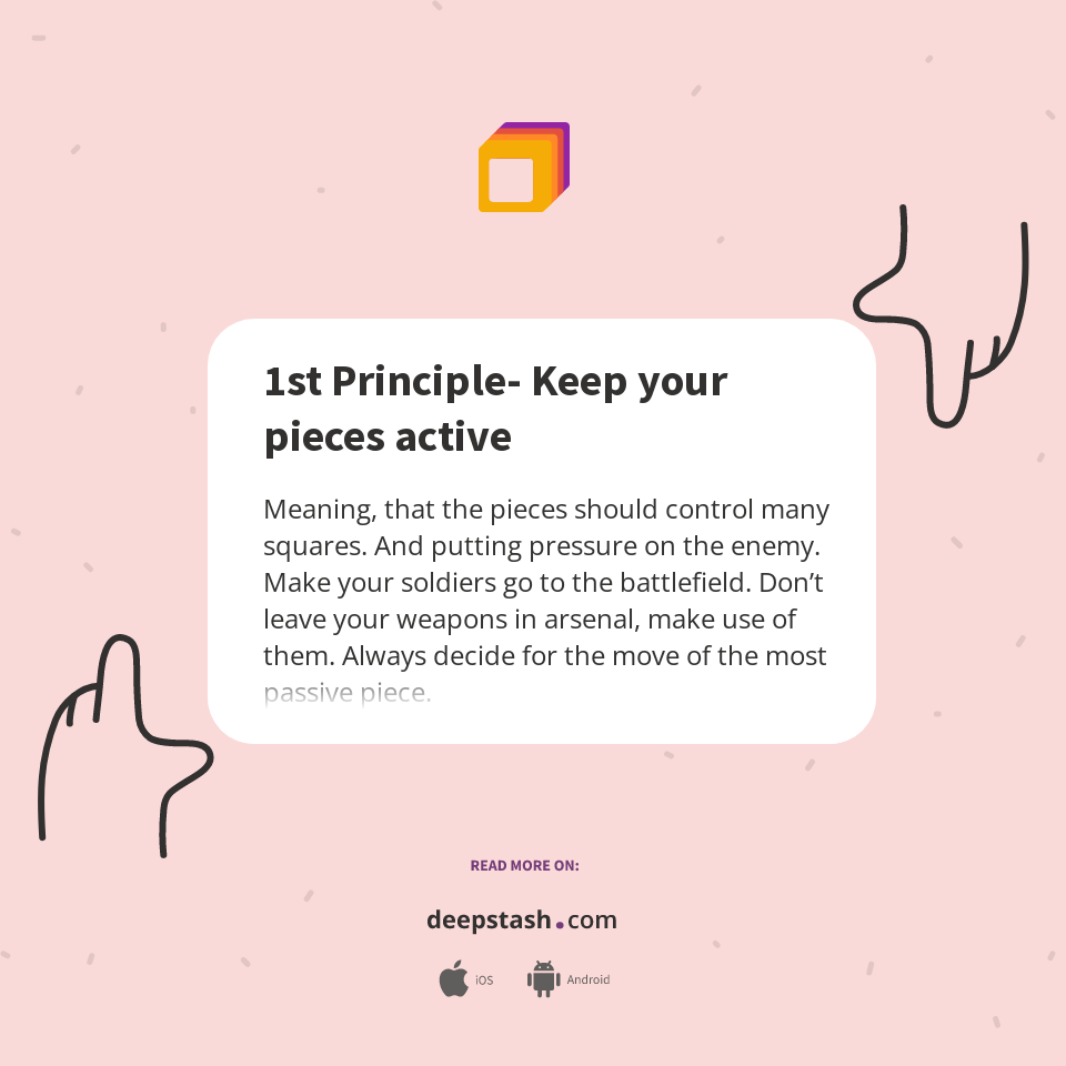 1st Principle- Keep your pieces active - Deepstash