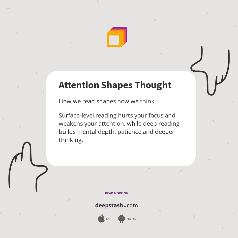 Attention Shapes Thought - Deepstash