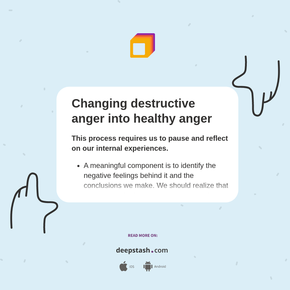 Changing destructive anger into healthy anger - Deepstash