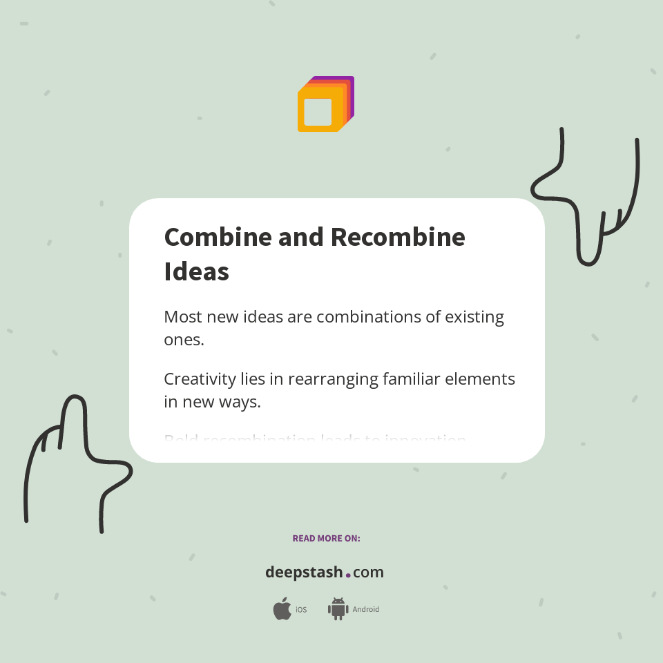 Combine and Recombine Ideas - Deepstash