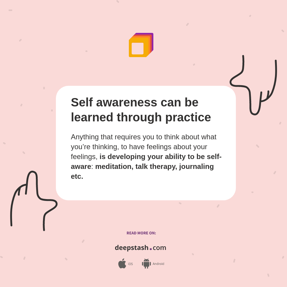 Self awareness can be learned through practice - Deepstash
