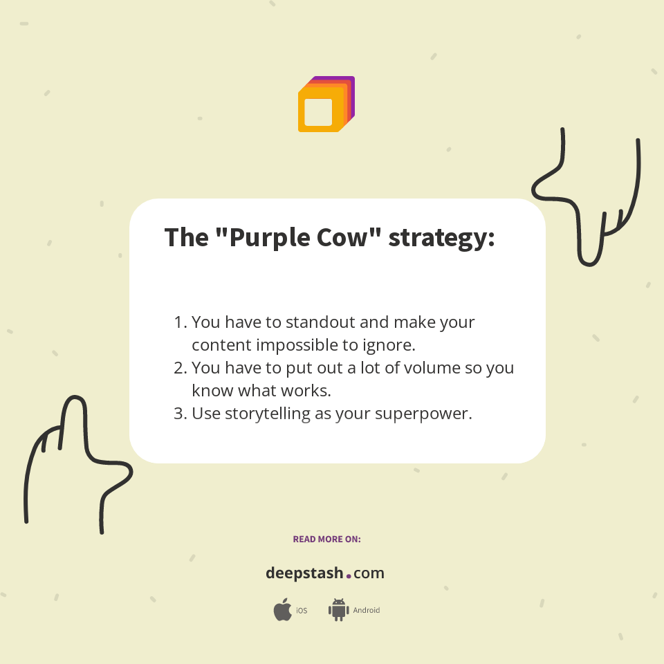 The "Purple Cow" strategy: - Deepstash
