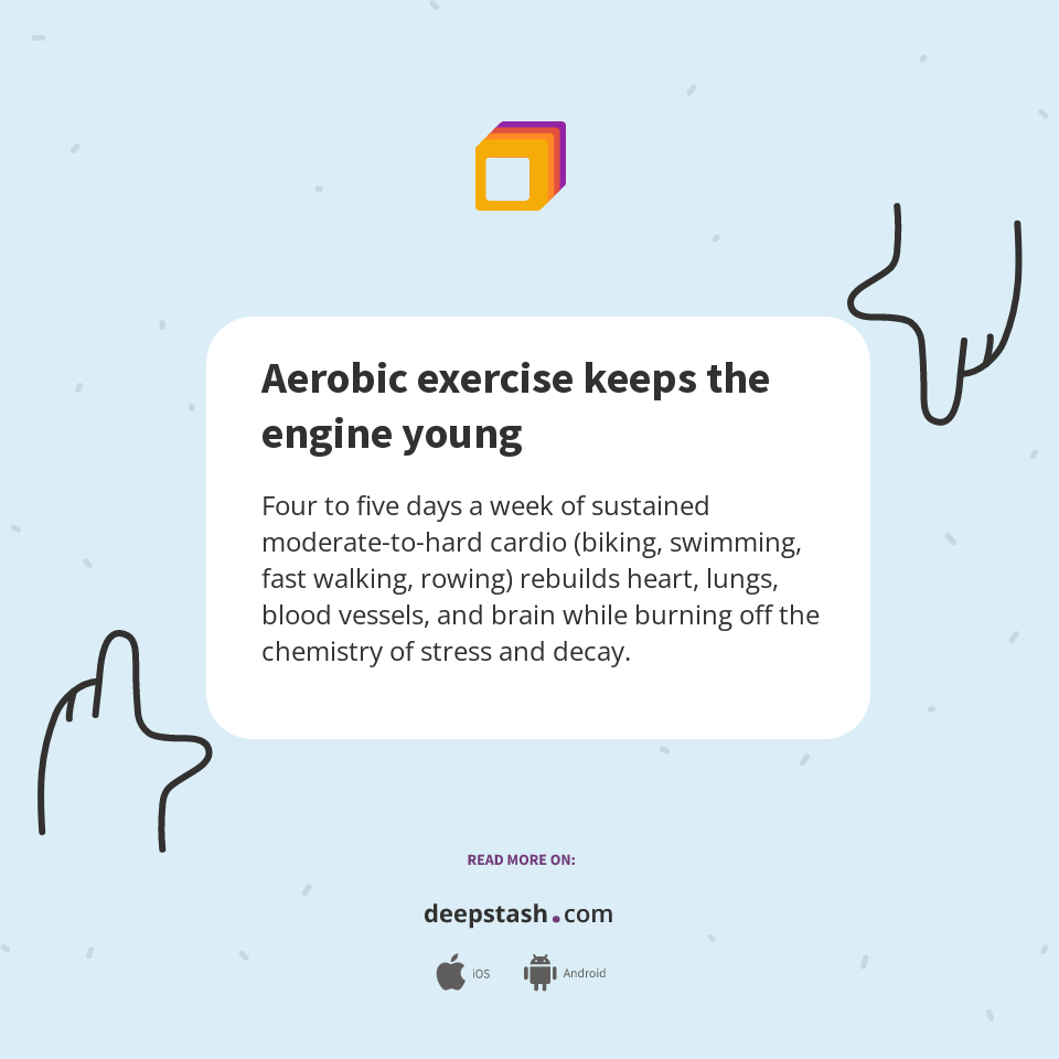 Aerobic exercise keeps the engine young - Deepstash