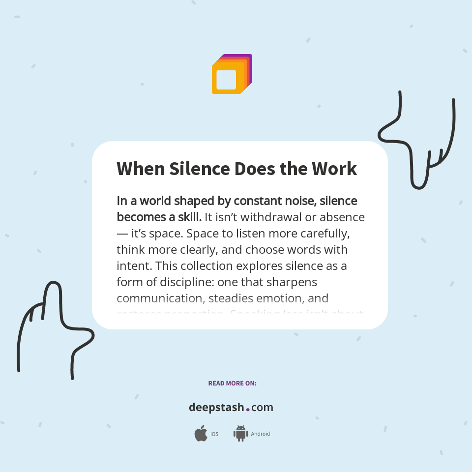 When Silence Does the Work - Deepstash