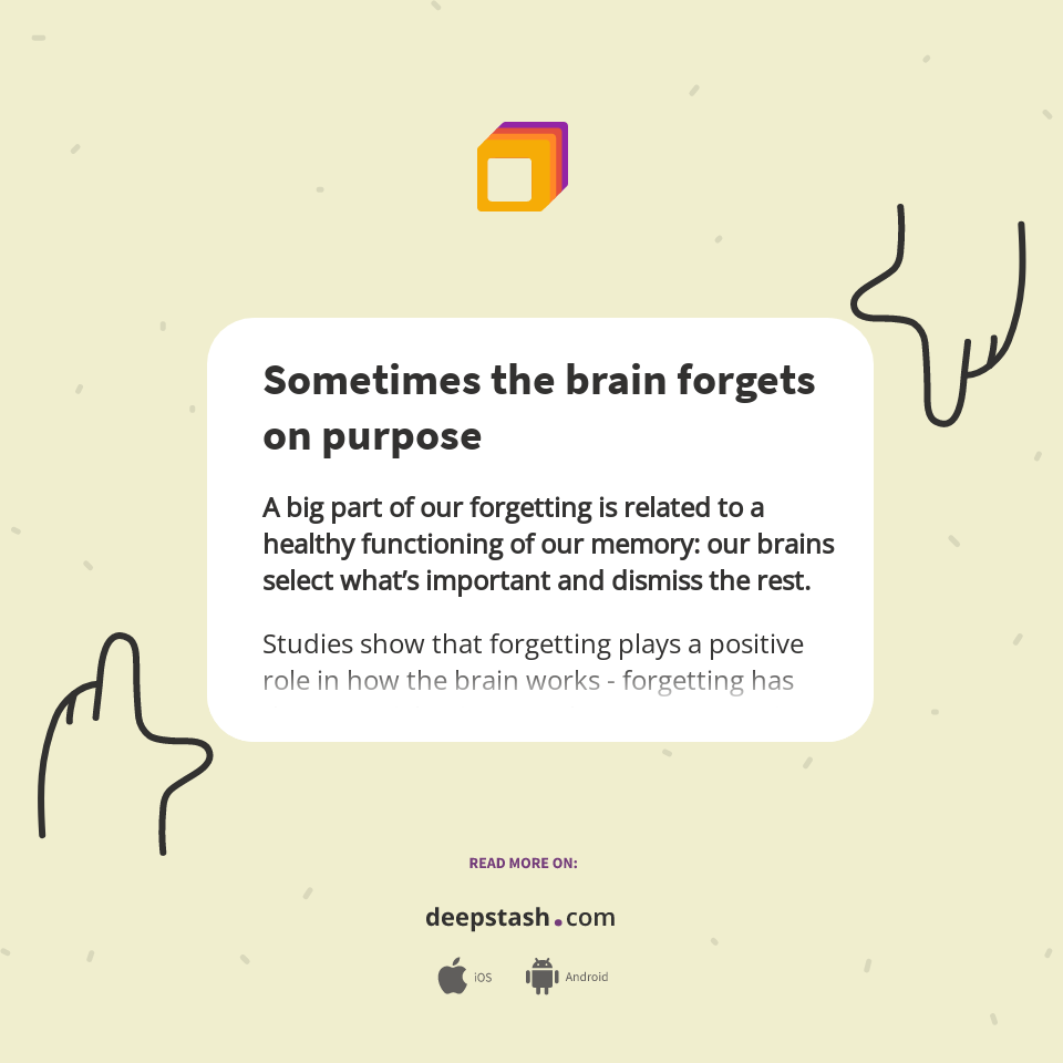 Sometimes the brain forgets on purpose - Deepstash