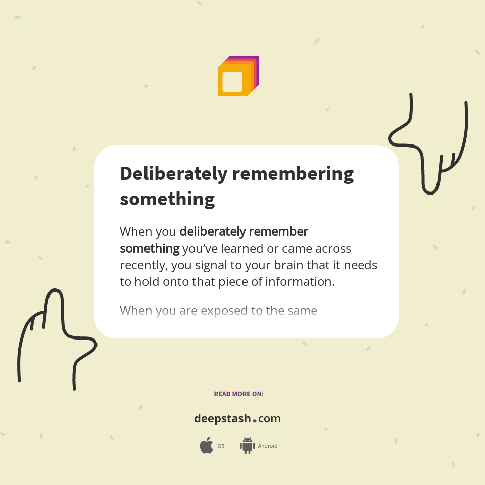 Deliberately remembering something - Deepstash