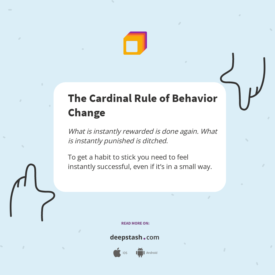 The Cardinal Rule of Behavior Change - Deepstash