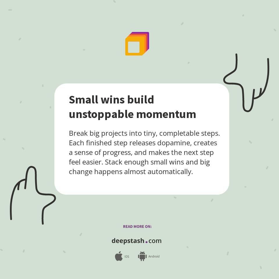 Small wins build unstoppable momentum - Deepstash