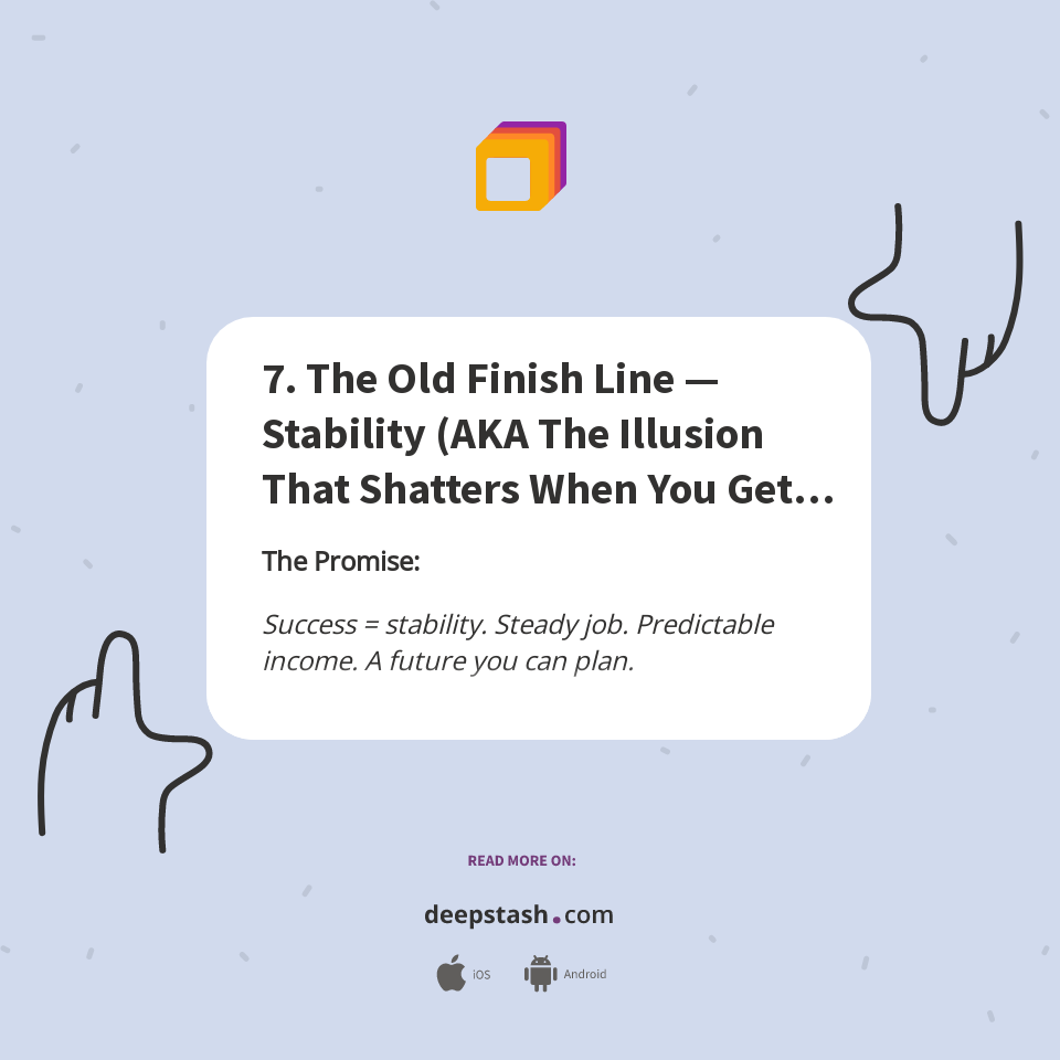 7. The Old Finish Line — Stability (AKA The Illusion That Shatters When ...