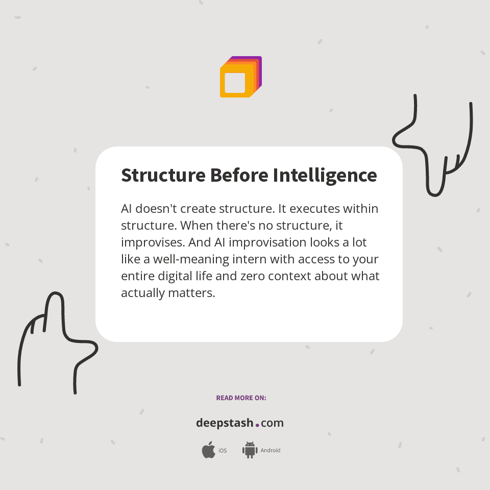 Structure Before Intelligence - Deepstash