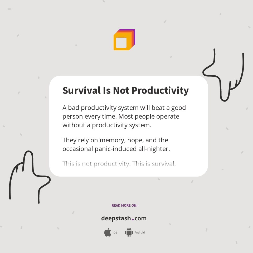Survival Is Not Productivity - Deepstash