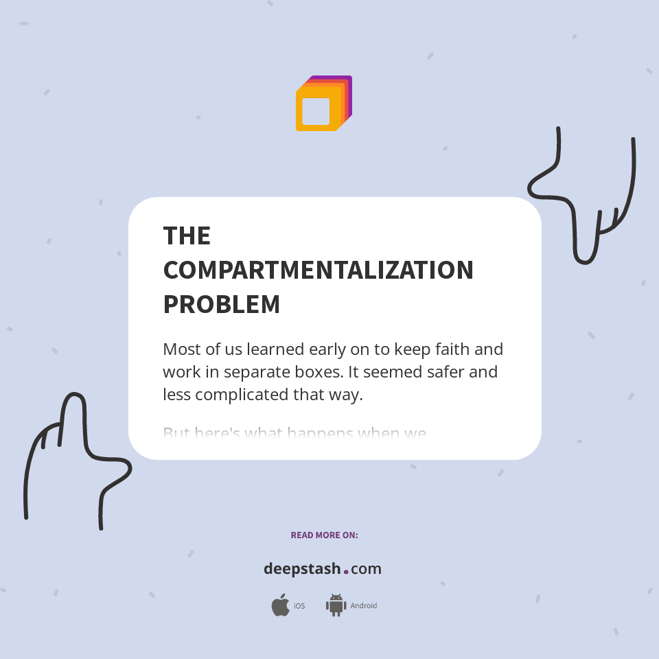 THE COMPARTMENTALIZATION PROBLEM - Deepstash