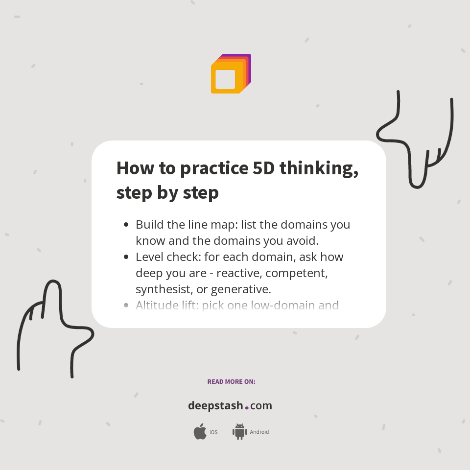 How to practice 5D thinking, step by step - Deepstash