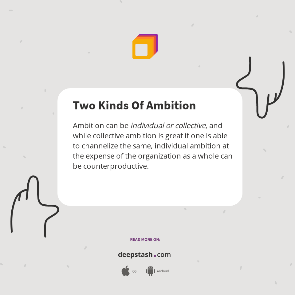 Two Kinds Of Ambition - Deepstash