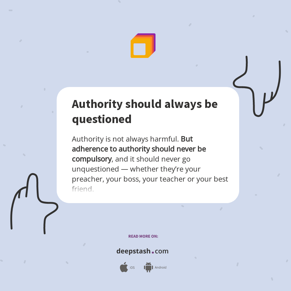 Authority should always be questioned - Deepstash